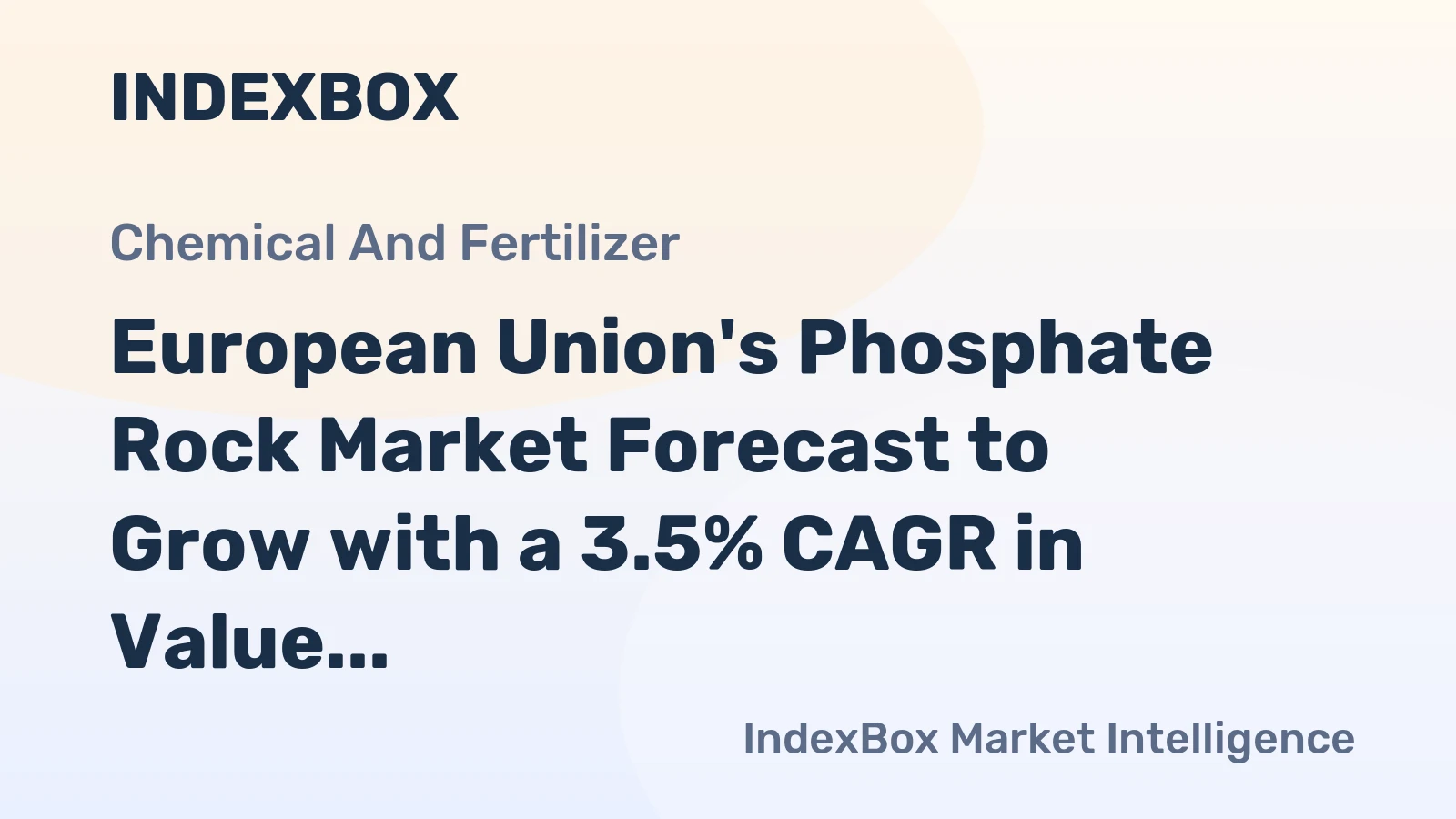 European Union's Phosphate Rock Market Forecast to Grow with a 3.5% CAGR in Value