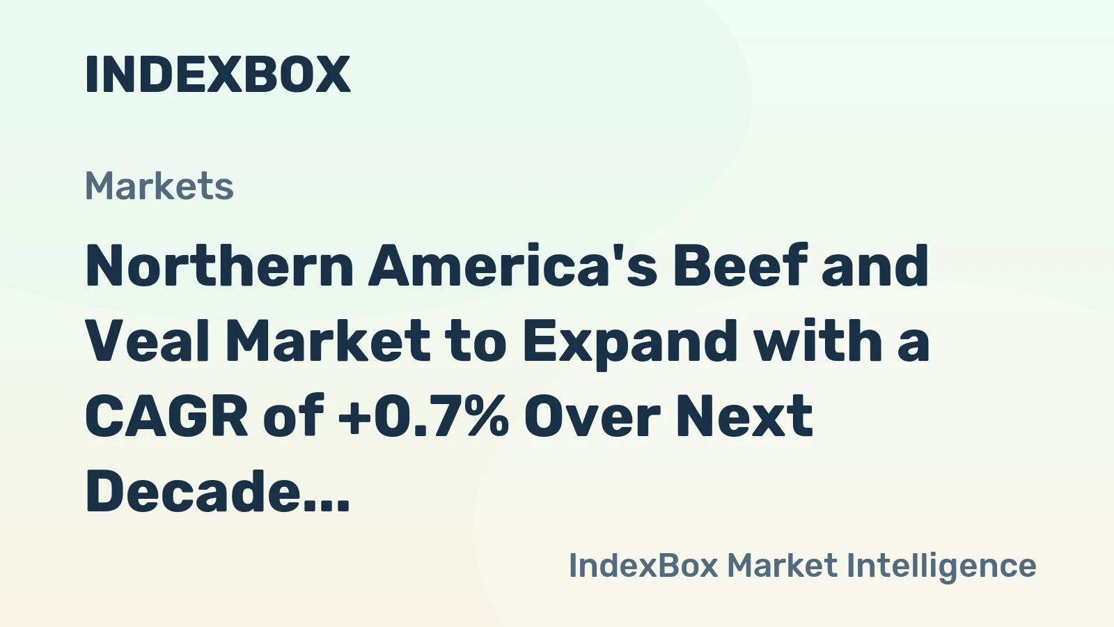 Northern America's Beef and Veal Market to Expand with a CAGR of +0.7% Over Next Decade