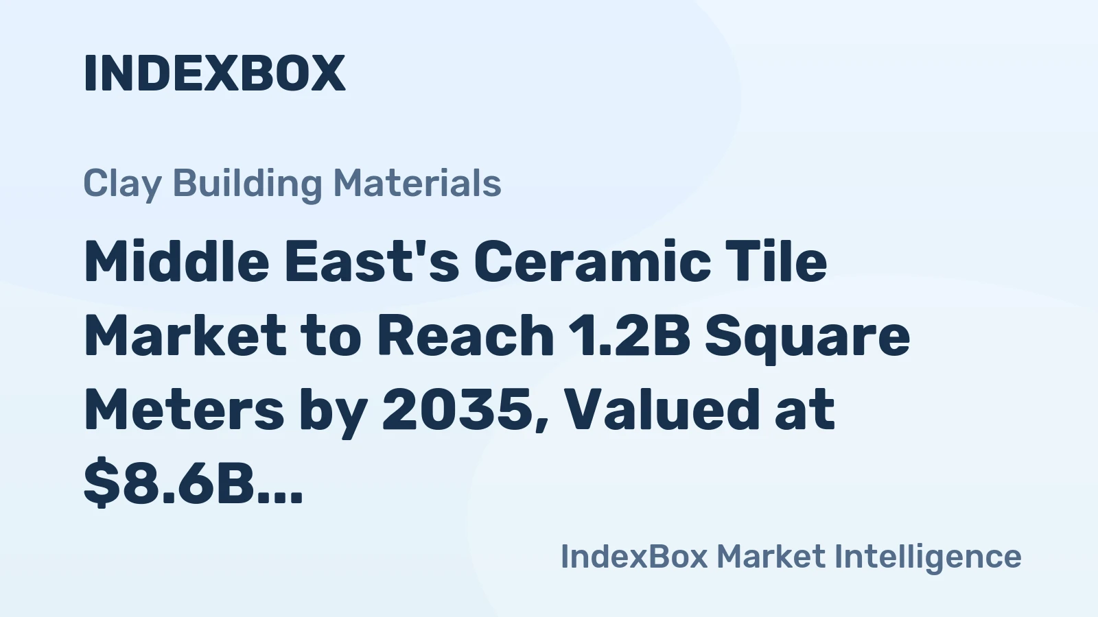 Middle East's Ceramic Tile Market to Reach 1.2B Square Meters by 2035, Valued at $8.6B