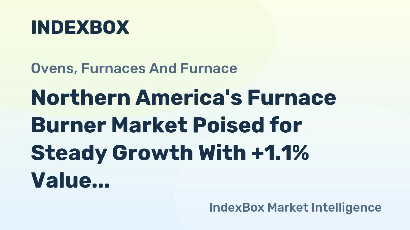 Northern America's Furnace Burner Market Poised for Steady Growth With +1.1% Value CAGR