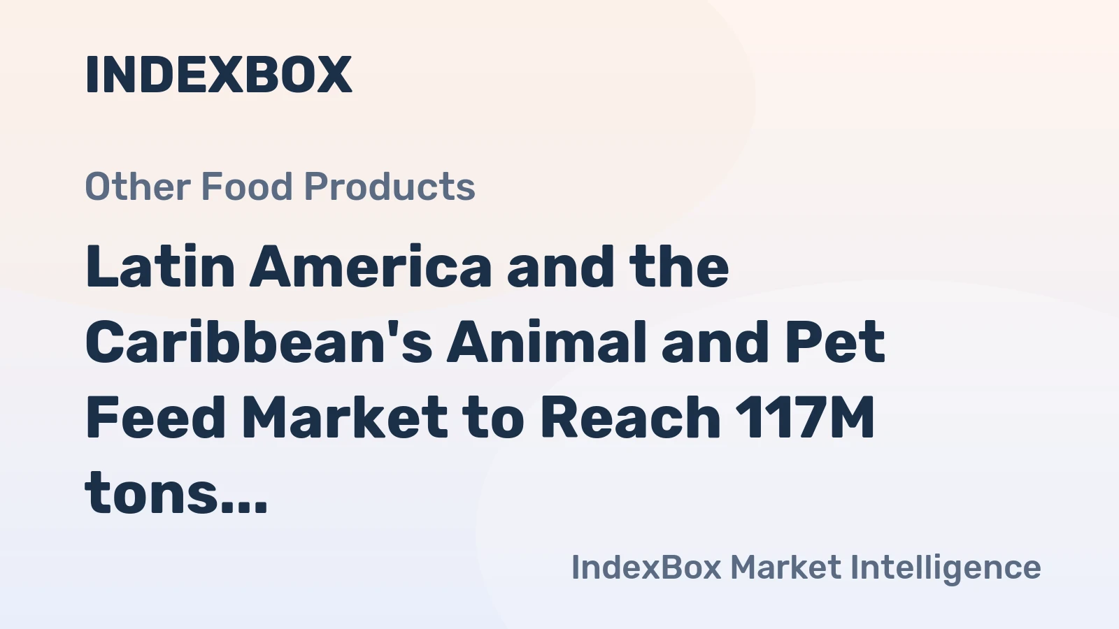 Latin America and the Caribbean's Animal and Pet Feed Market to Reach 117M tons in Volume and $179.8B in Value by 2035