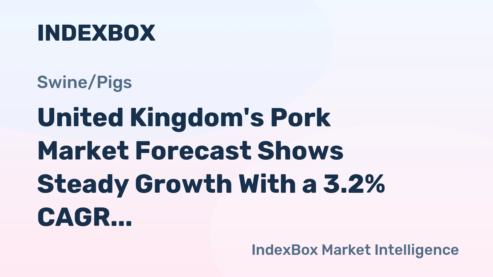 United Kingdom's Pork Market Forecast Shows Steady Growth With a 3.2% CAGR in Value