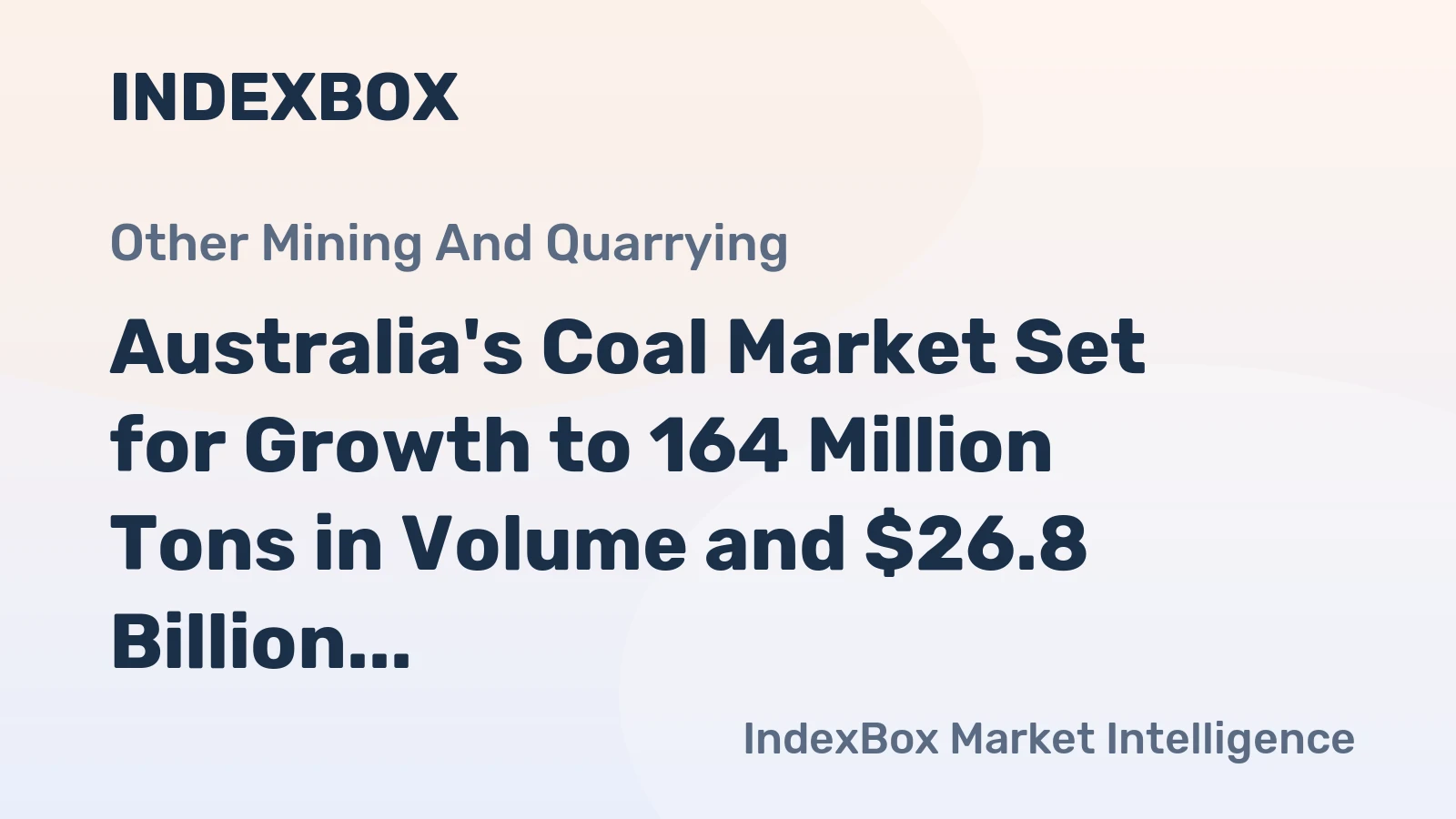Australia's Coal Market Set for Growth to 164 Million Tons in Volume and $26.8 Billion in Value by 2035