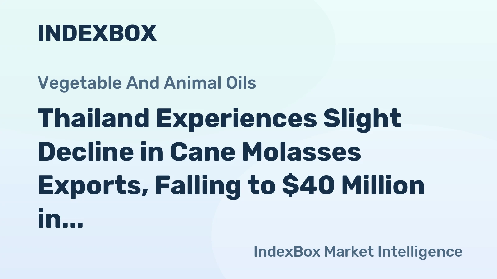Thailand Experiences Slight Decline in Cane Molasses Exports, Falling to $40 Million in 2023