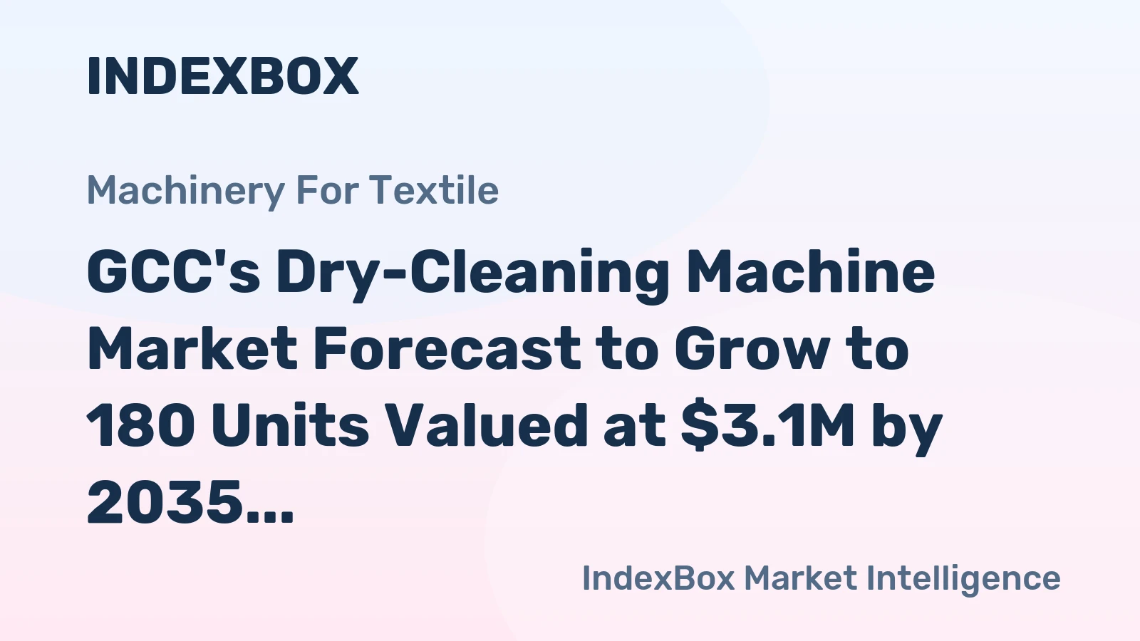 GCC's Dry-Cleaning Machine Market Forecast to Grow to 180 Units Valued at $3.1M by 2035