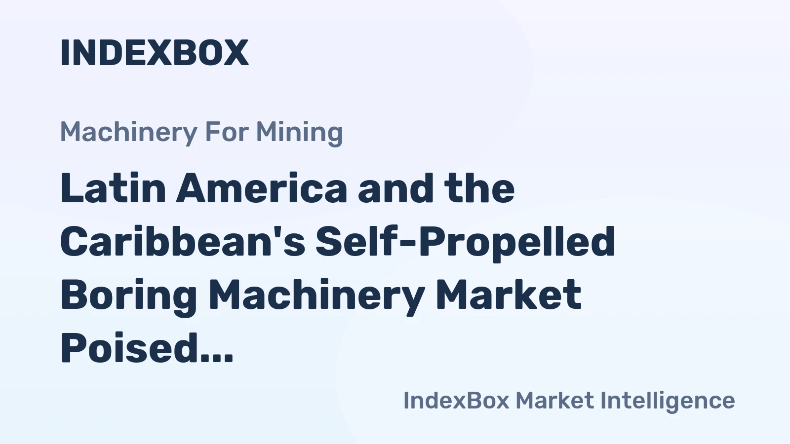 Latin America and the Caribbean's Self-Propelled Boring Machinery Market Poised for Steady Growth With 2.4% CAGR
