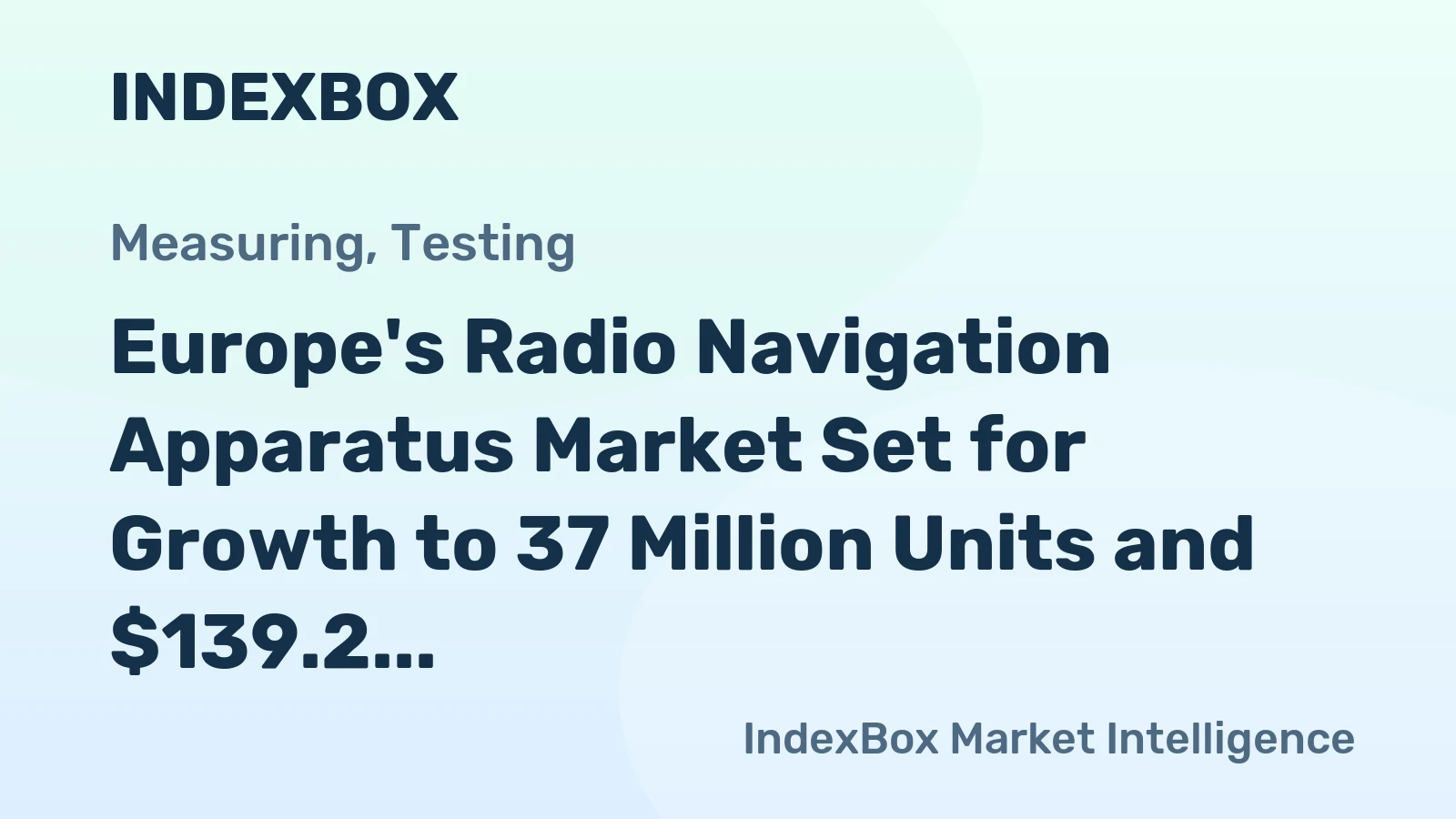 Europe's Radio Navigation Apparatus Market Set for Growth to 37 Million Units and $139.2 Billion