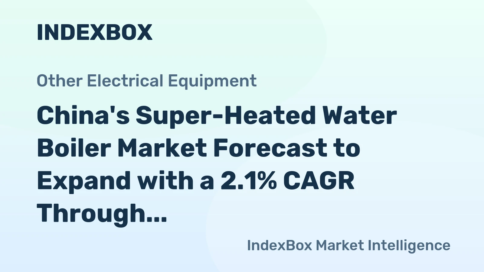 China's Super-Heated Water Boiler Market Forecast to Expand with a 2.1% CAGR Through 2035