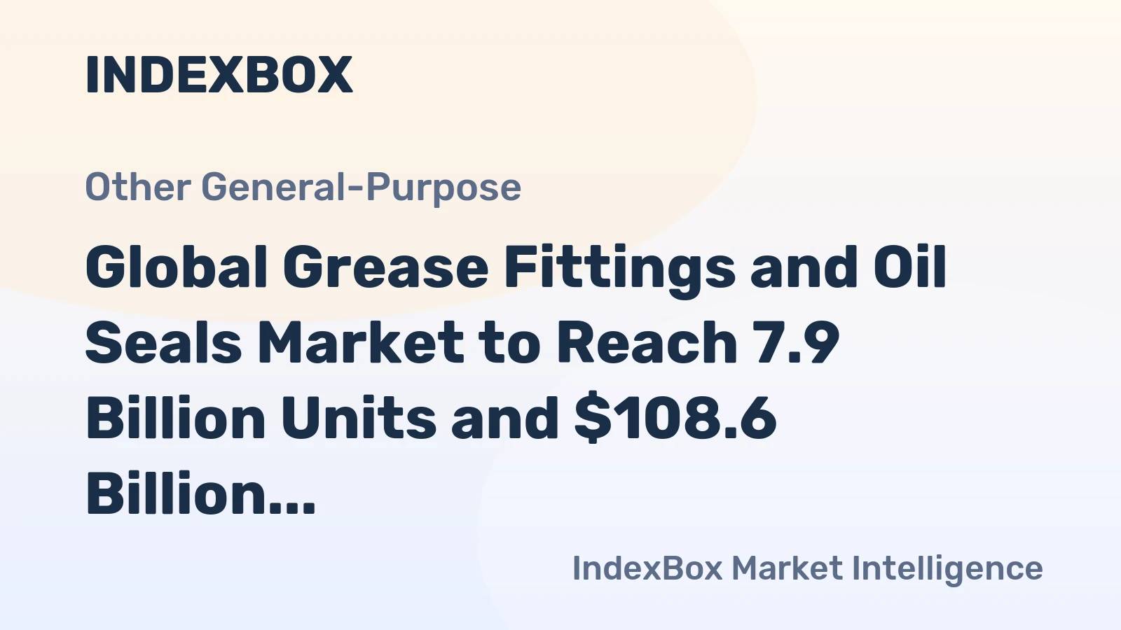 Global Grease Fittings and Oil Seals Market to Reach 7.9 Billion Units and $108.6 Billion by 2035