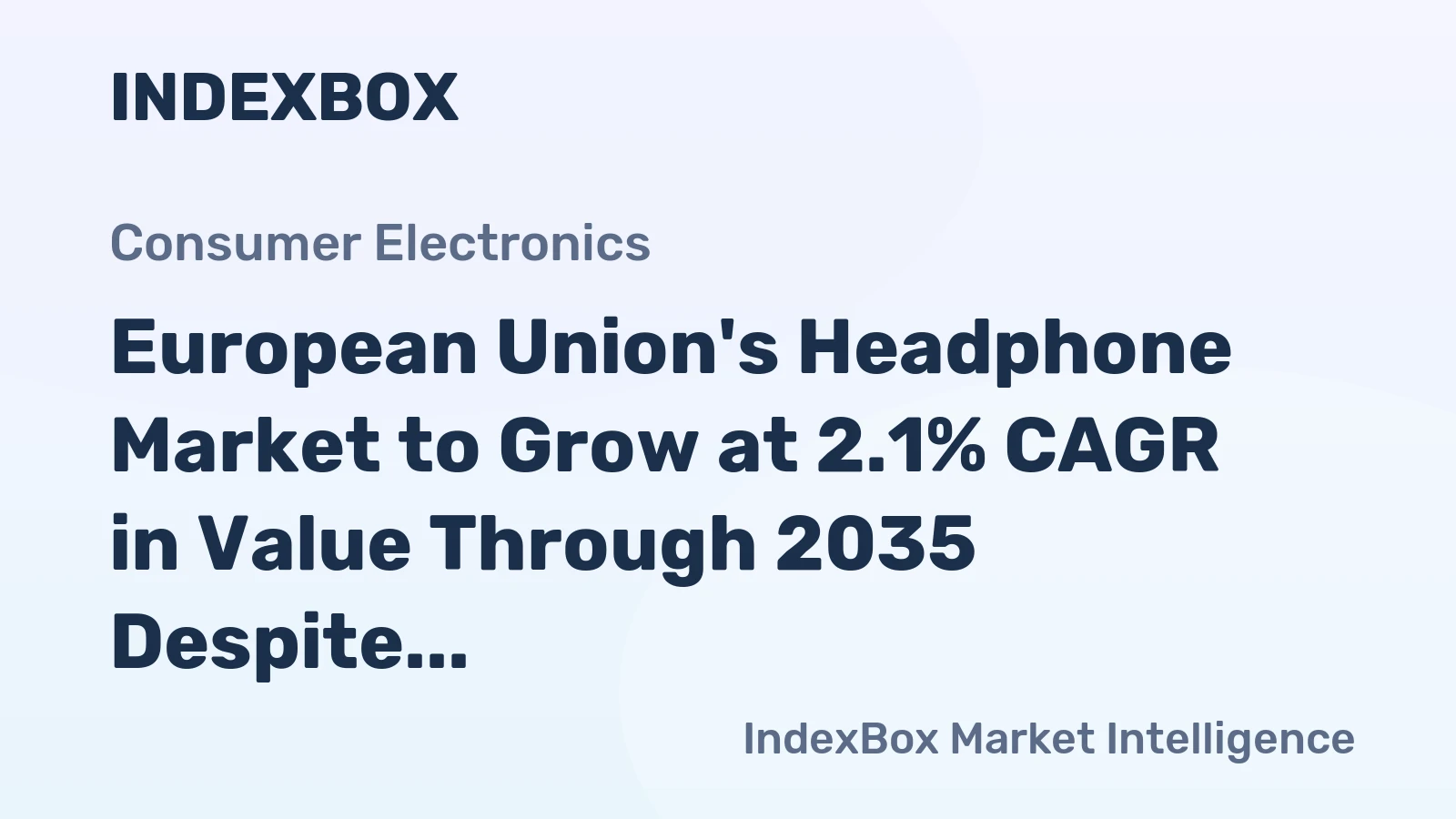 European Union's Headphone Market to Grow at 2.1% CAGR in Value Through 2035 Despite Recent Volume Dip