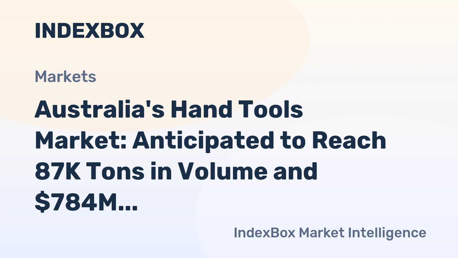 Australia's Hand Tools Market: Anticipated to Reach 87K Tons in Volume and $784M in Value by 2035