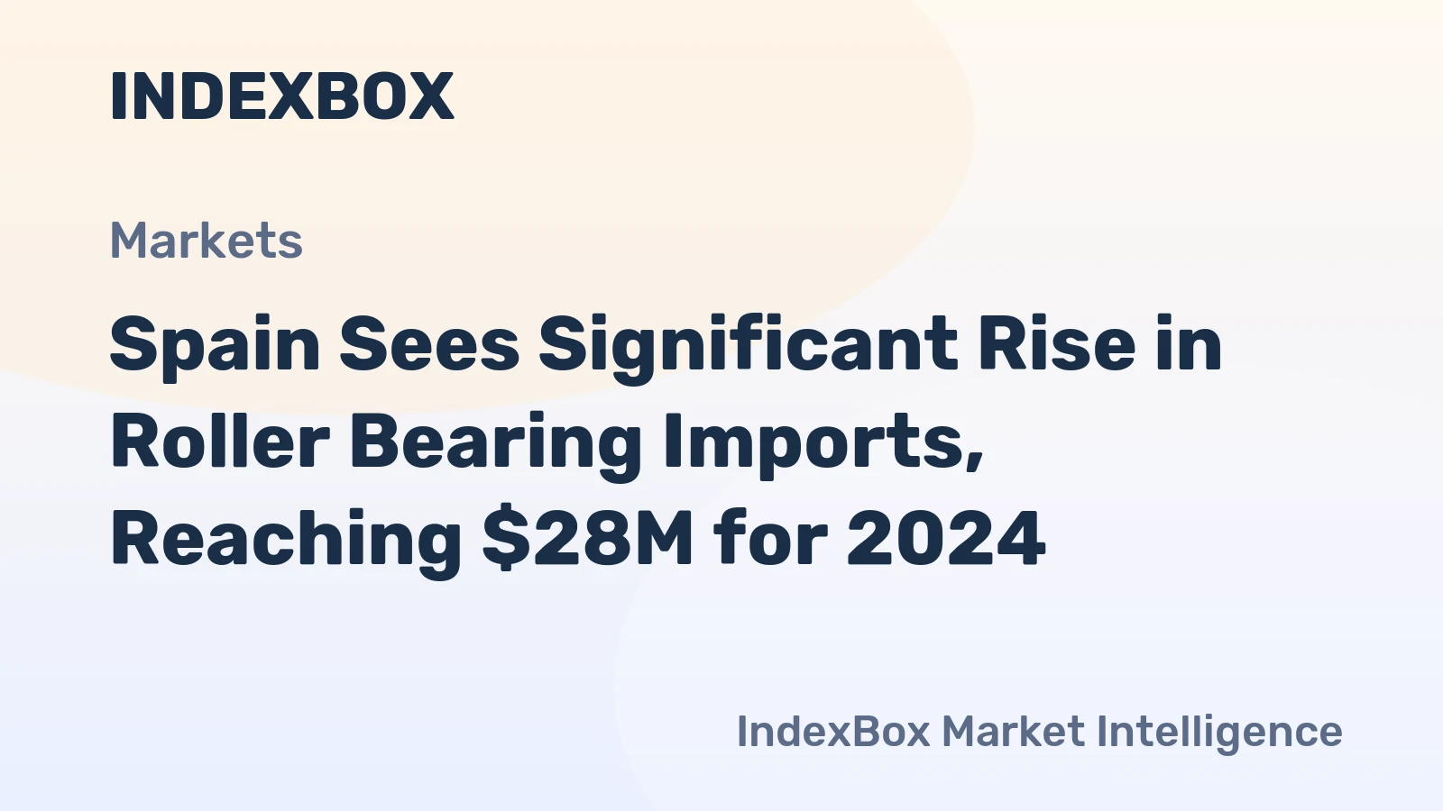 Spain Sees Significant Rise in Roller Bearing Imports, Reaching $28M for 2024