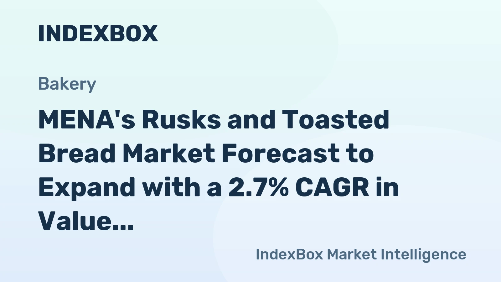 MENA's Rusks and Toasted Bread Market Forecast to Expand with a 2.7% CAGR in Value