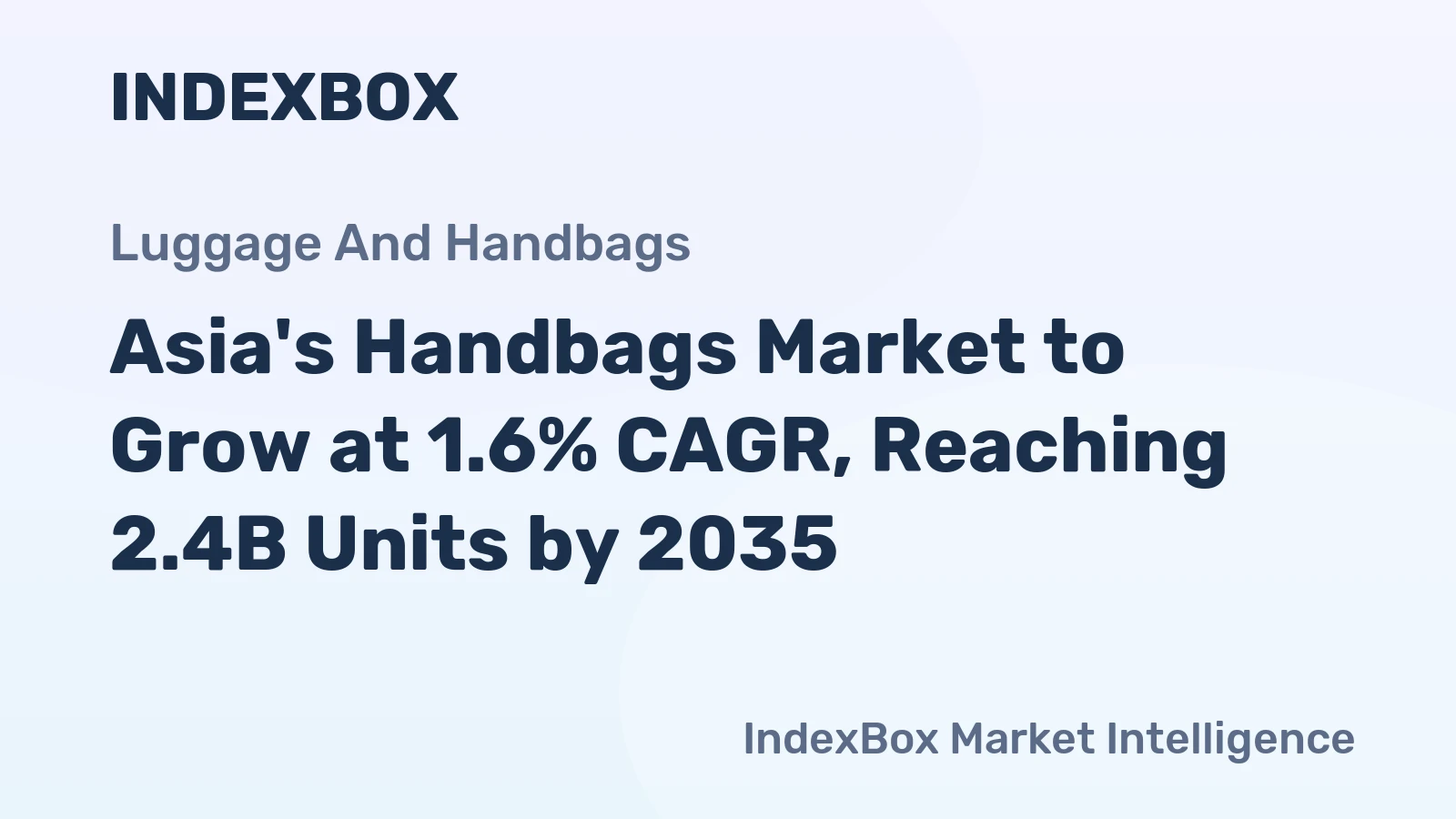 Asia's Handbags Market to Grow at 1.6% CAGR, Reaching 2.4B Units by 2035