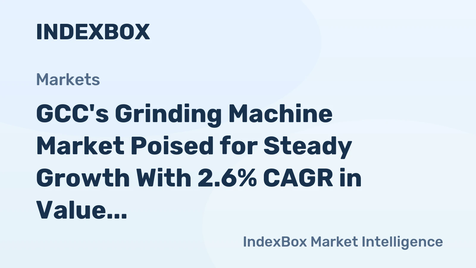 GCC's Grinding Machine Market Poised for Steady Growth With 2.6% CAGR in Value