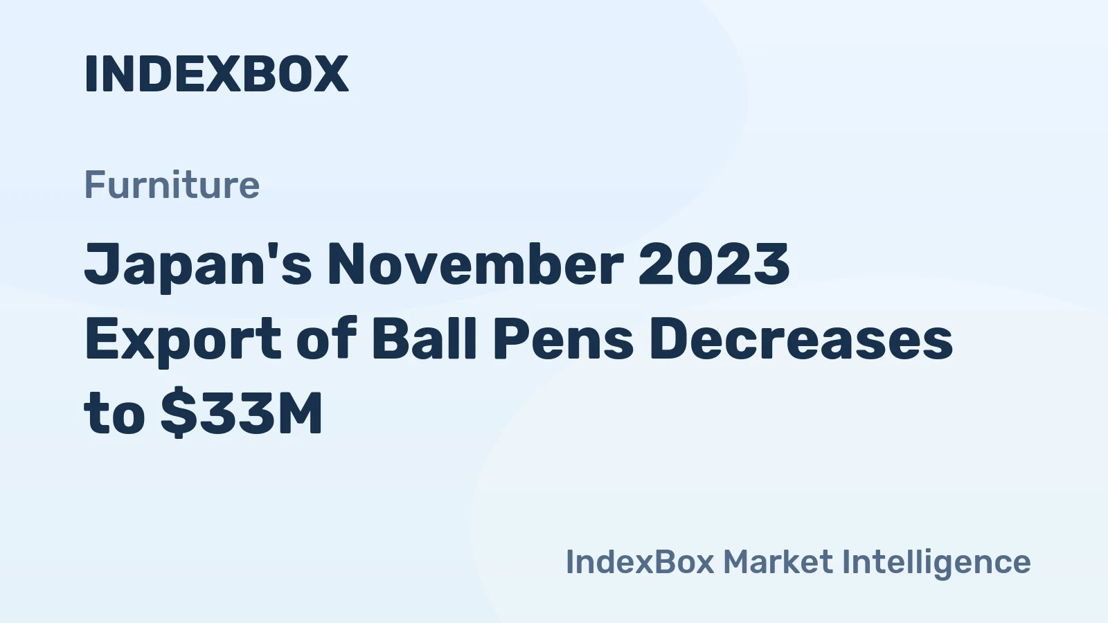 Japan's November 2023 Export of Ball Pens Decreases to $33M
