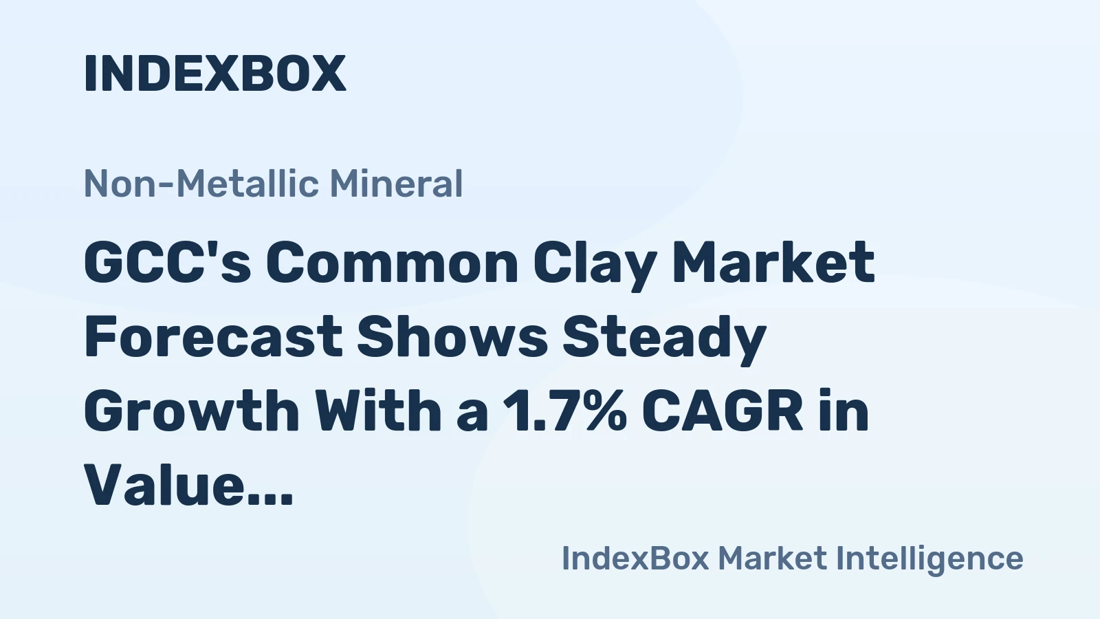 GCC's Common Clay Market Forecast Shows Steady Growth With a 1.7% CAGR in Value