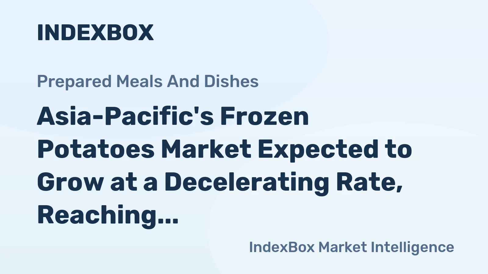 Asia-Pacific's Frozen Potatoes Market Expected to Grow at a Decelerating Rate, Reaching $16.5B by 2035