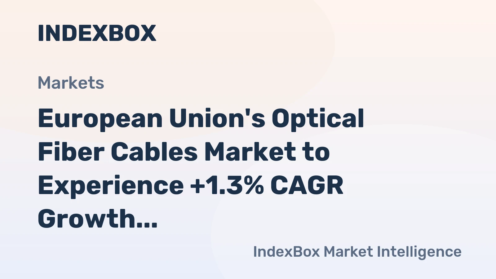 European Union's Optical Fiber Cables Market to Experience +1.3% CAGR Growth Over Next Decade