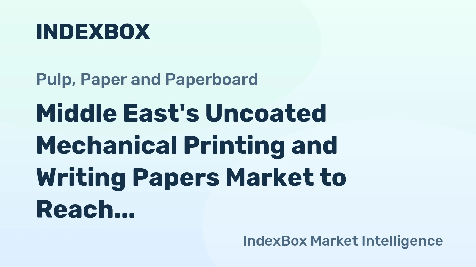 Middle East's Uncoated Mechanical Printing and Writing Papers Market to Reach 169K Tons in Volume and $161M in Value by 2035