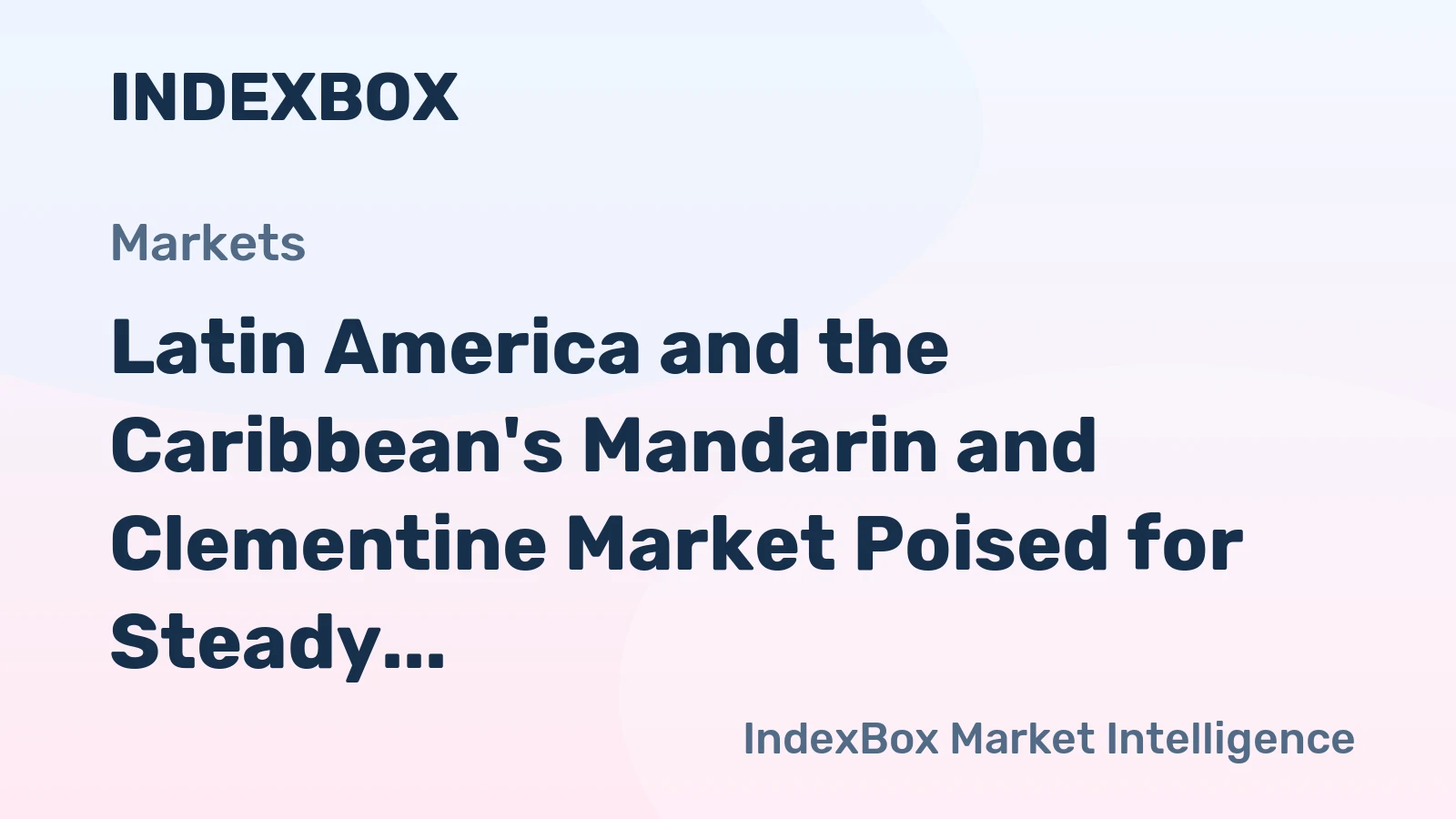 Latin America and the Caribbean's Mandarin and Clementine Market Poised for Steady Growth with a 2.1% CAGR in Value