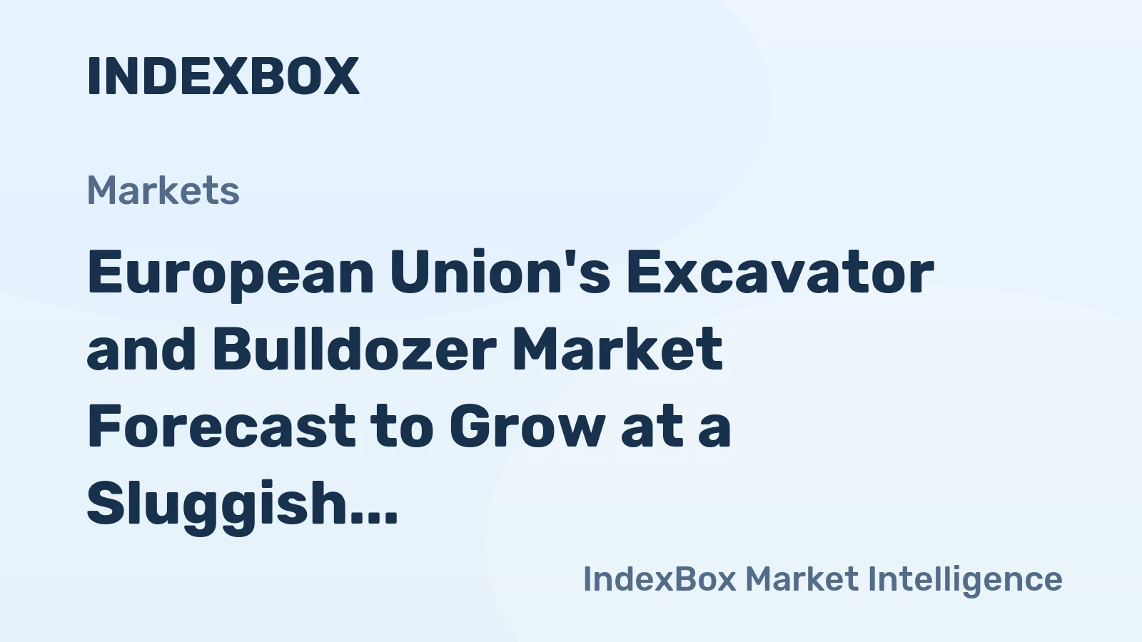 European Union's Excavator and Bulldozer Market Forecast to Grow at a Sluggish 0.2% CAGR Through 2035