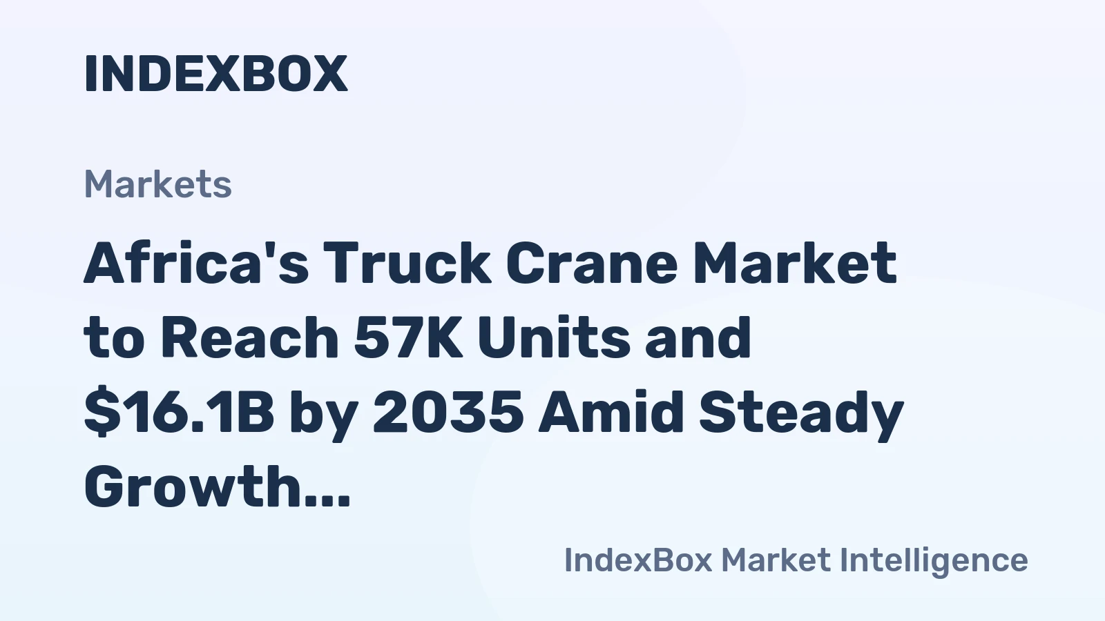 Africa's Truck Crane Market to Reach 57K Units and $16.1B by 2035 Amid Steady Growth