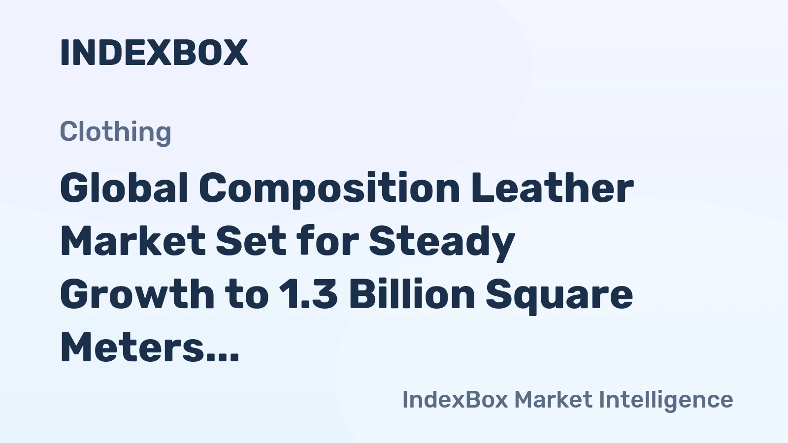 Global Composition Leather Market Set for Steady Growth to 1.3 Billion Square Meters Valued at $4.5 Billion by 2035