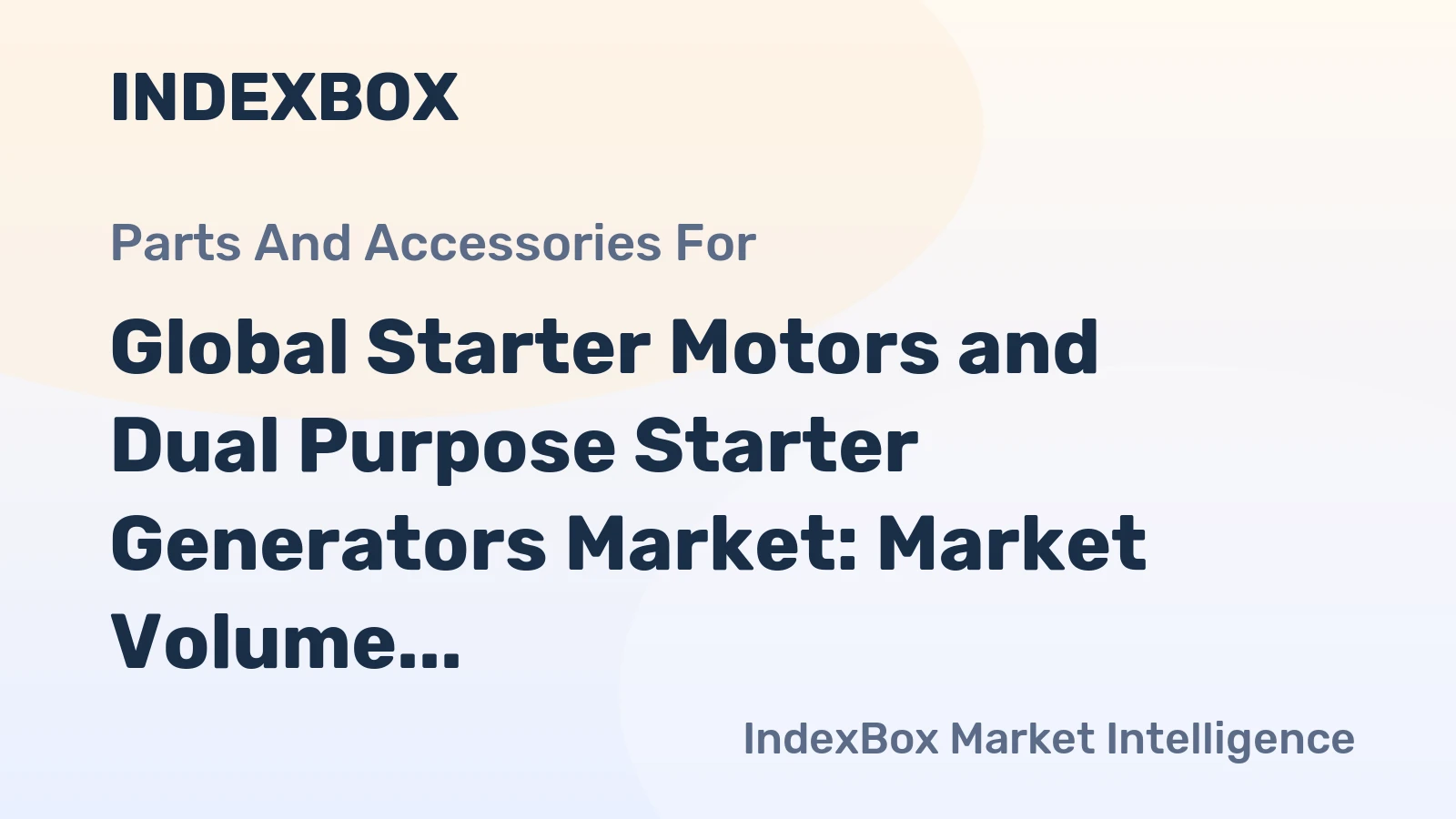 Global Starter Motors and Dual Purpose Starter Generators Market: Market Volume to Reach 294M Units and Market Value to Hit $16.7B by 2035