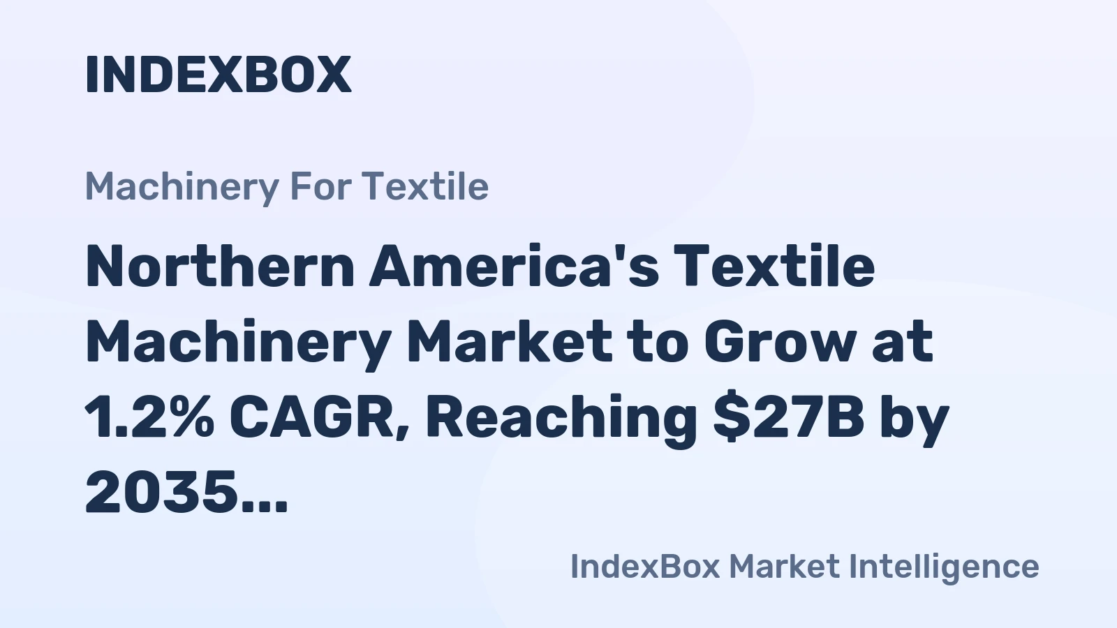 Northern America's Textile Machinery Market to Grow at 1.2% CAGR, Reaching $27B by 2035
