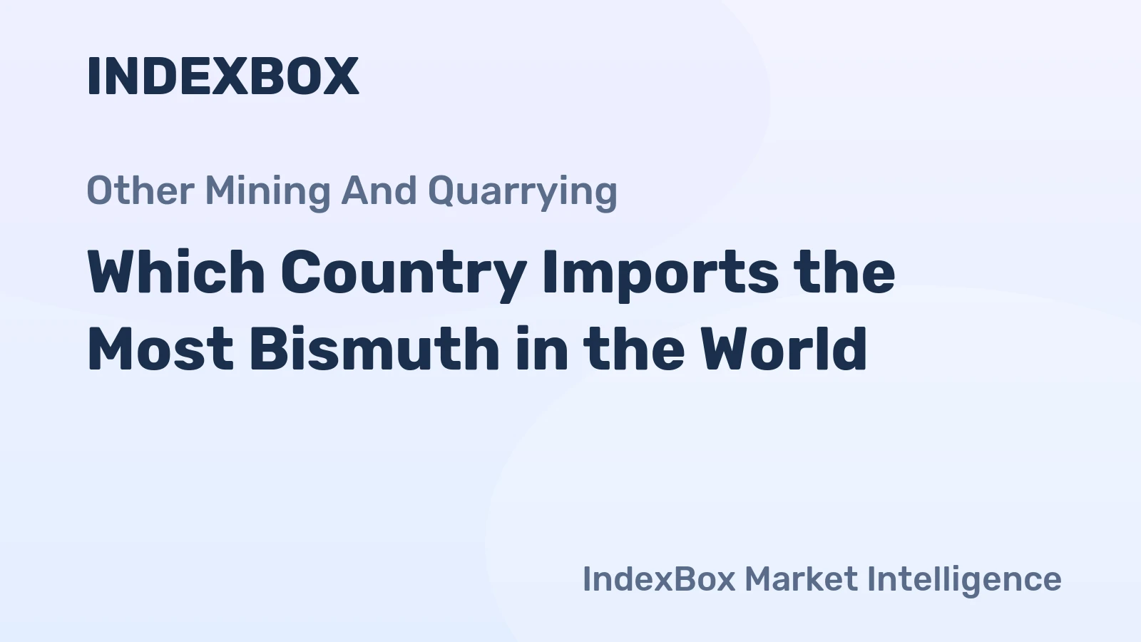 Which Country Imports the Most Bismuth in the World?