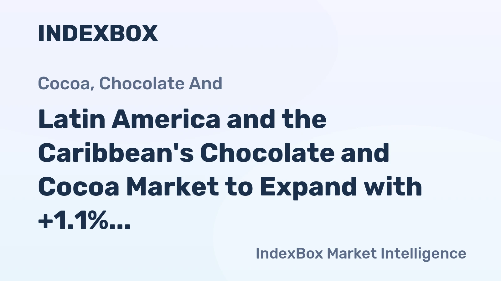 Latin America and the Caribbean's Chocolate and Cocoa Market to Expand with +1.1% CAGR from 2024 to 2035