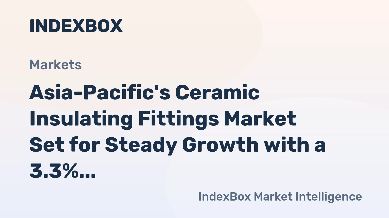 Asia-Pacific's Ceramic Insulating Fittings Market Set for Steady Growth with a 3.3% CAGR in Value