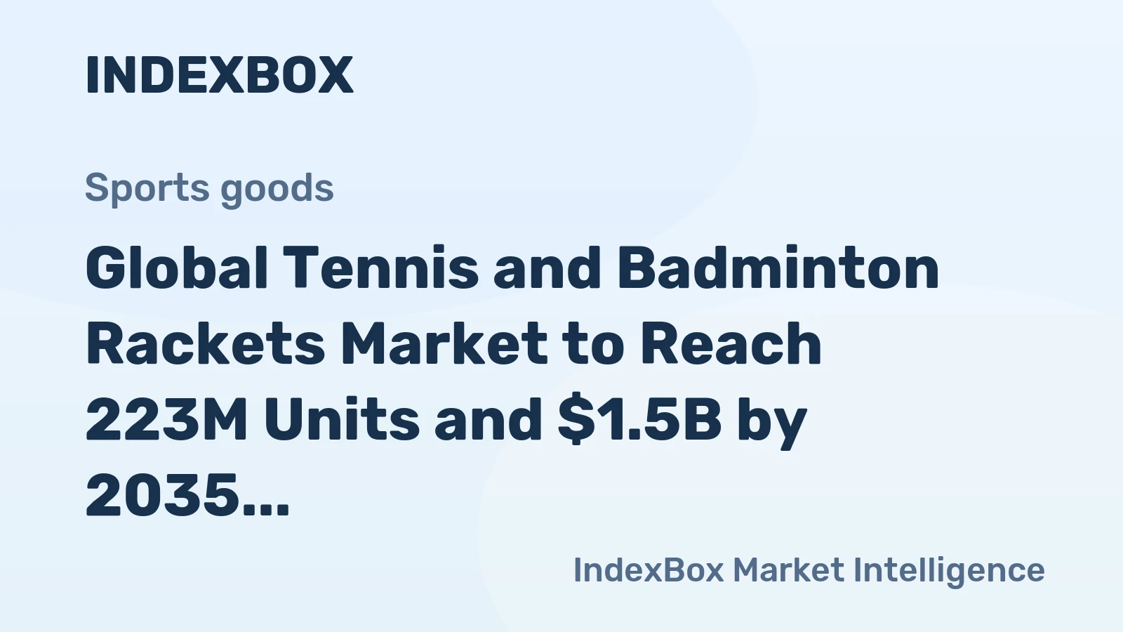 Global Tennis and Badminton Rackets Market to Reach 223M Units and $1.5B by 2035