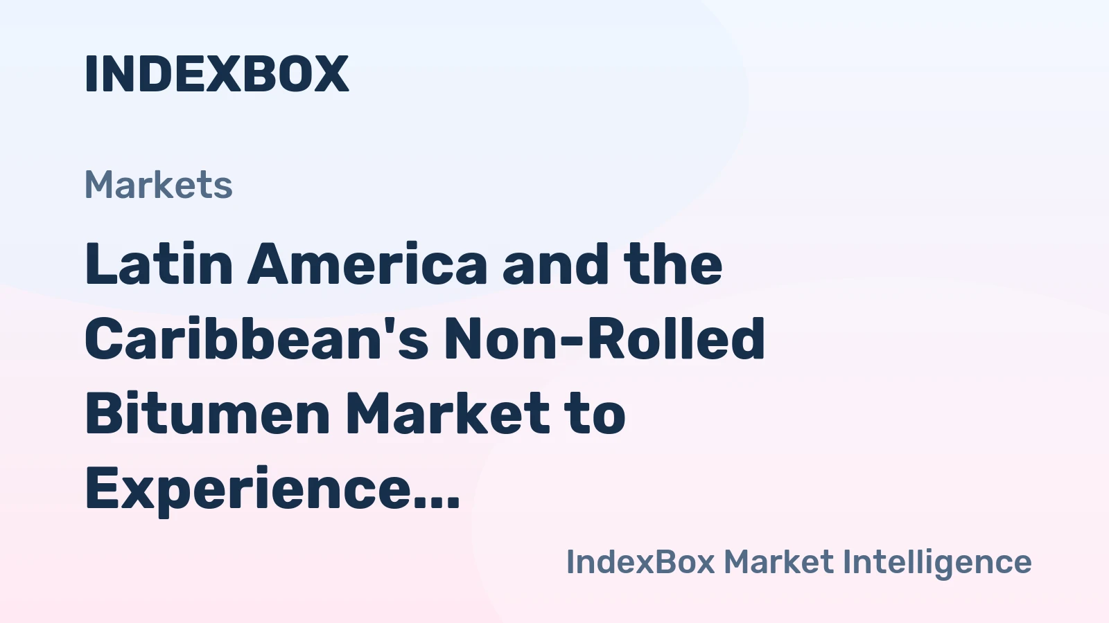 Latin America and the Caribbean's Non-Rolled Bitumen Market to Experience Slight Growth with CAGR of +0.3%
