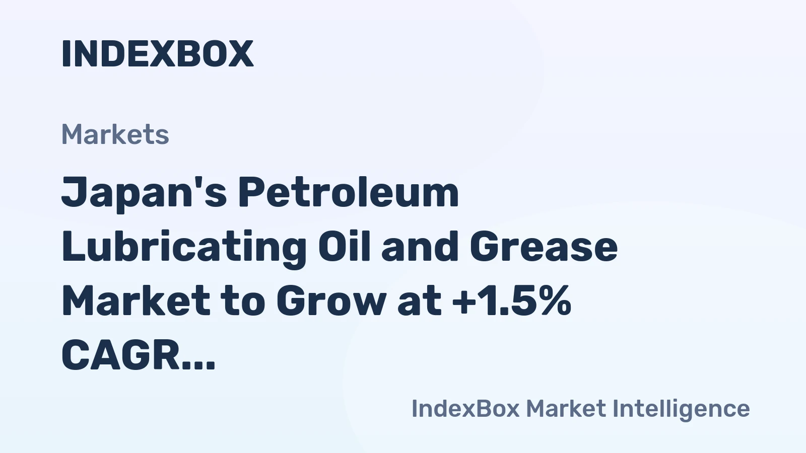 Japan's Petroleum Lubricating Oil and Grease Market to Grow at +1.5% CAGR, Reaching $2B by 2035