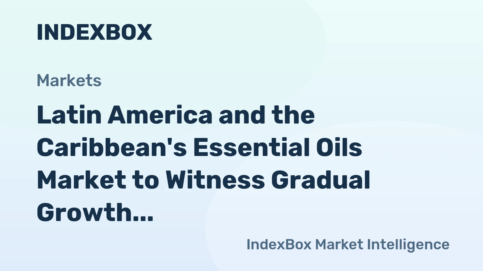Latin America and the Caribbean's Essential Oils Market to Witness Gradual Growth with a CAGR of +0.3% from 2024 to 2035