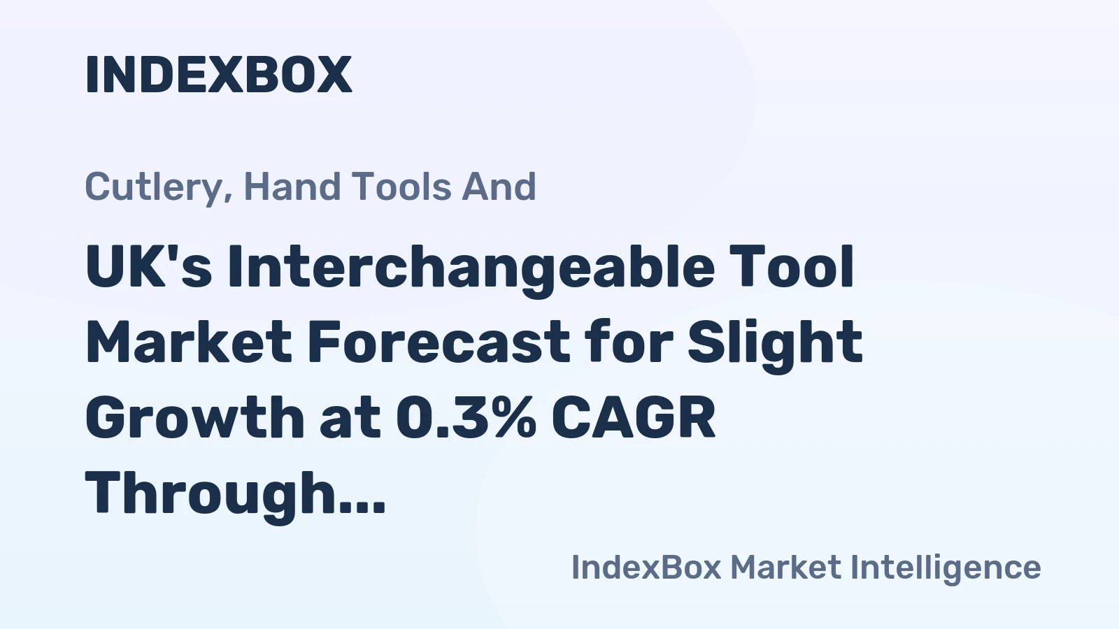 UK's Interchangeable Tool Market Forecast for Slight Growth at 0.3% CAGR Through 2035