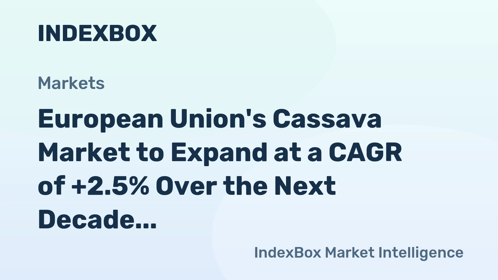 European Union's Cassava Market to Expand at a CAGR of +2.5% Over the Next Decade