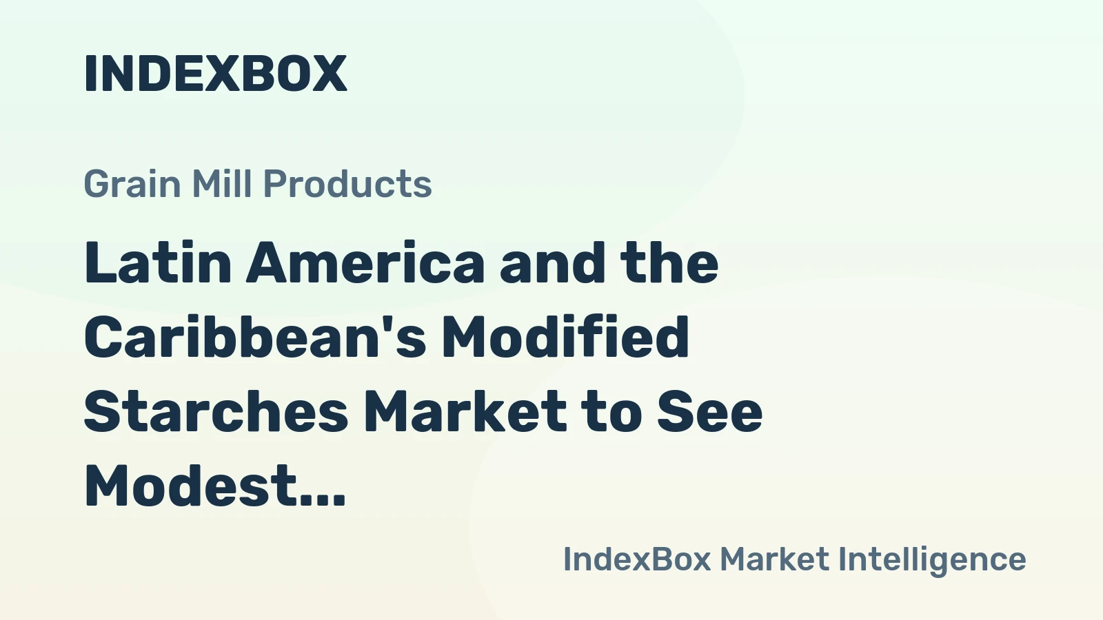 Latin America and the Caribbean's Modified Starches Market to See Modest Growth With 0.3% CAGR Through 2035