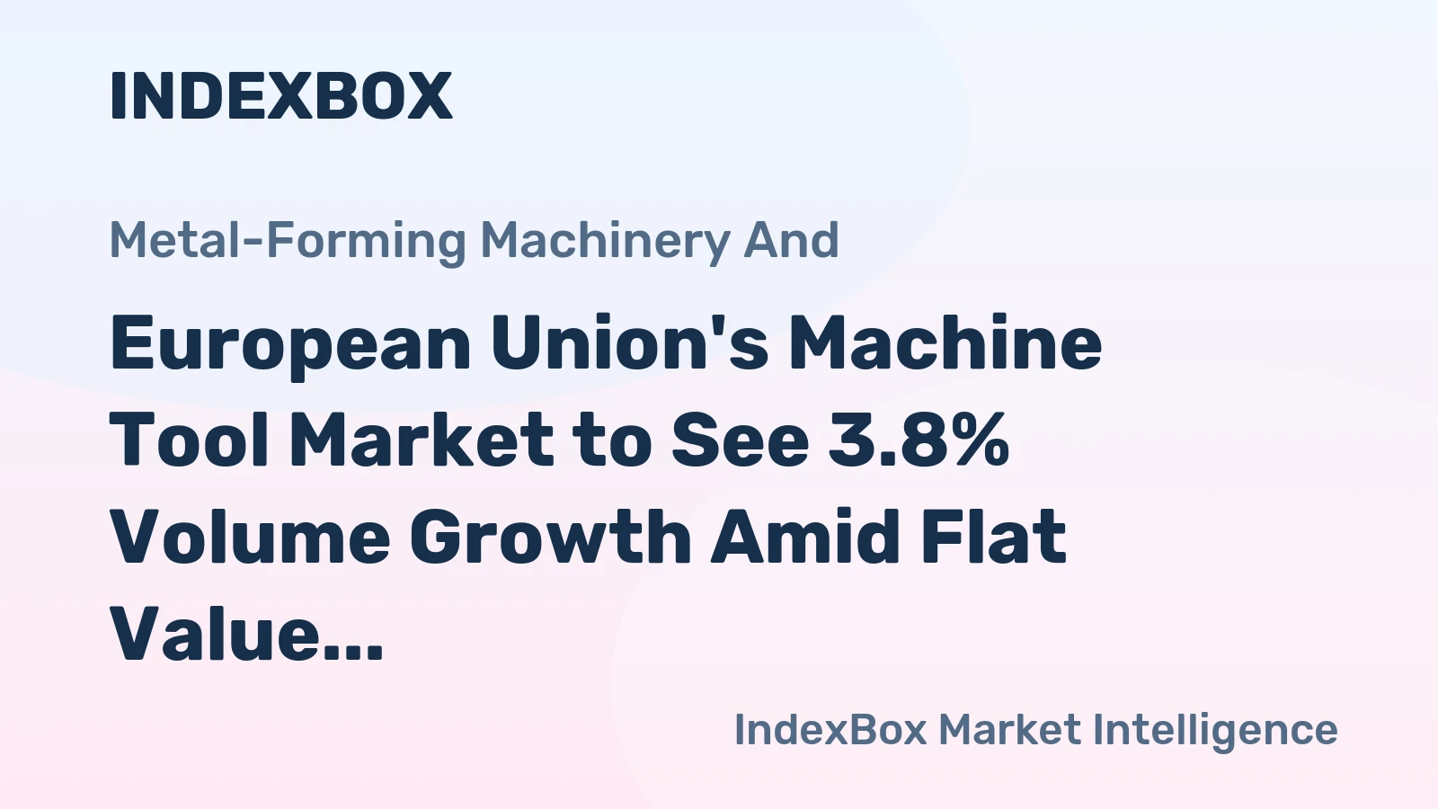 European Union's Machine Tool Market to See 3.8% Volume Growth Amid Flat Value CAGR Through 2035