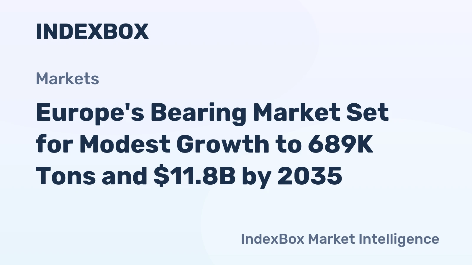 Europe's Bearing Market Set for Modest Growth to 689K Tons and $11.8B by 2035