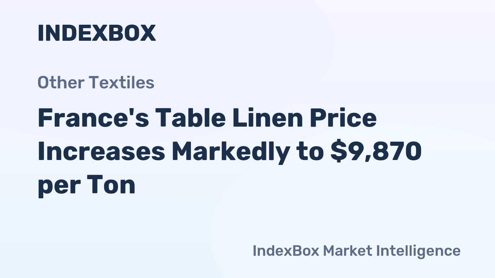 France's Table Linen Price Increases Markedly to $9,870 per Ton