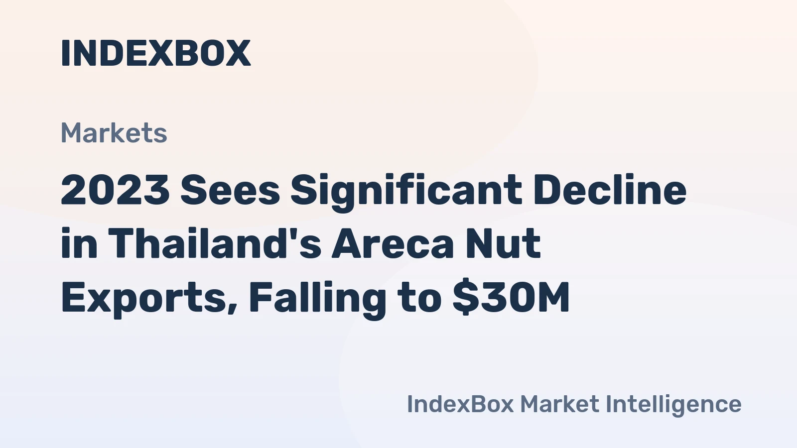 2023 Sees Significant Decline in Thailand's Areca Nut Exports, Falling to $30M