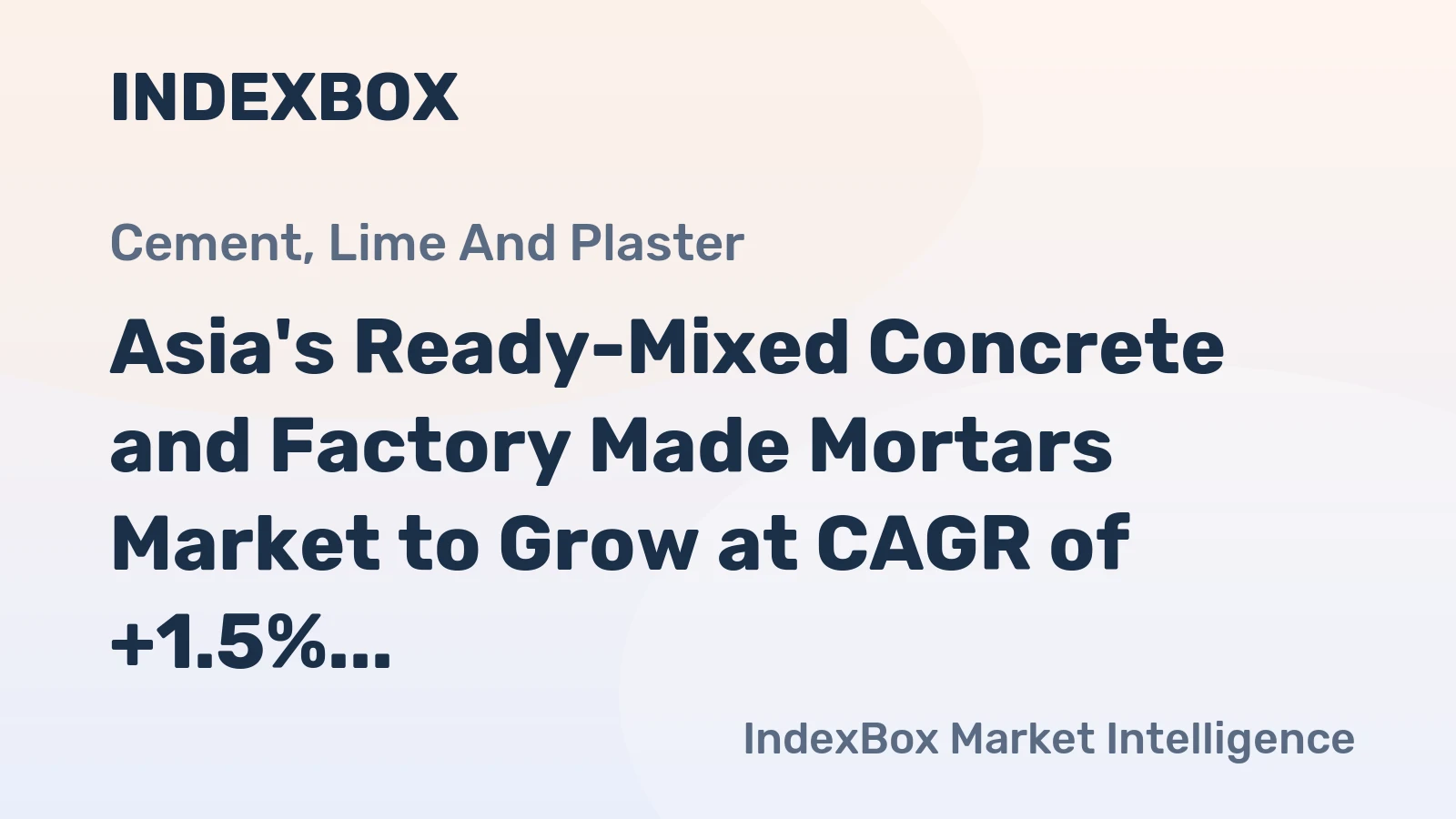 Asia's Ready-Mixed Concrete and Factory Made Mortars Market to Grow at CAGR of +1.5% from 2024 to 2035