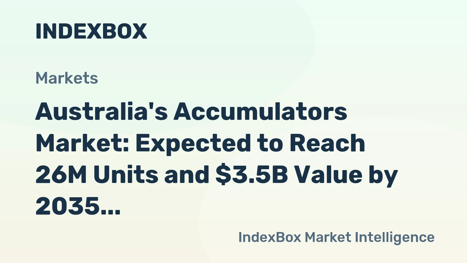 Australia's Accumulators Market: Expected to Reach 26M Units and $3.5B Value by 2035