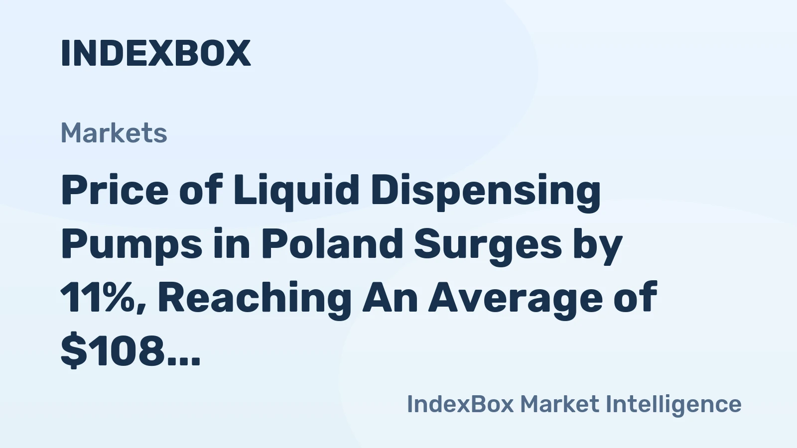 Price of Liquid Dispensing Pumps in Poland Surges by 11%, Reaching An Average of $108 per Unit