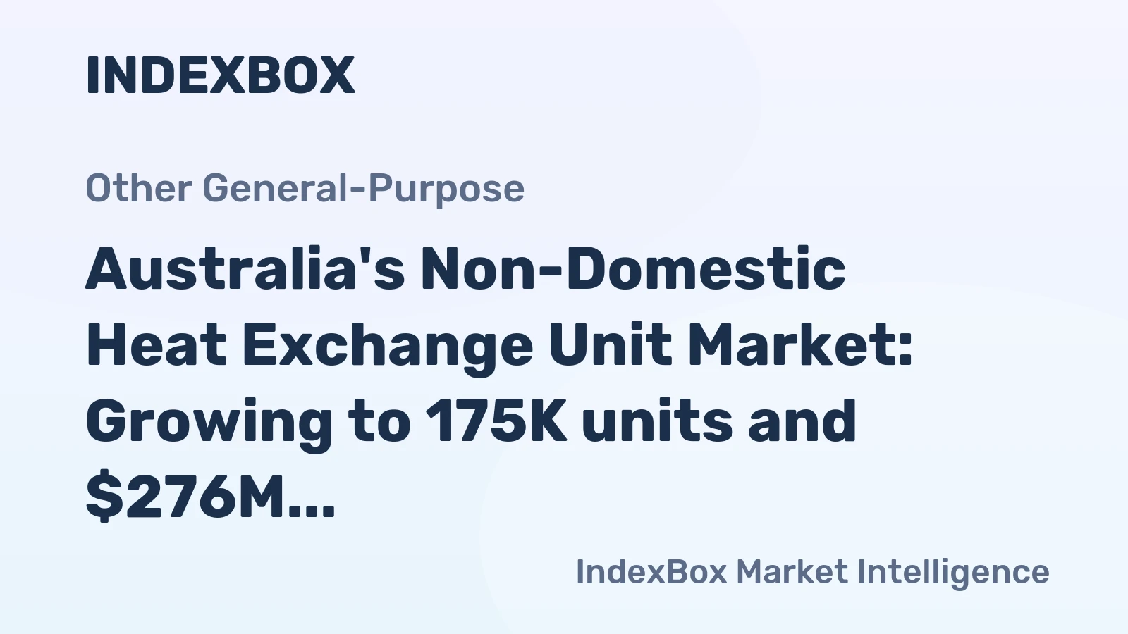 Australia's Non-Domestic Heat Exchange Unit Market: Growing to 175K units and $276M by 2035