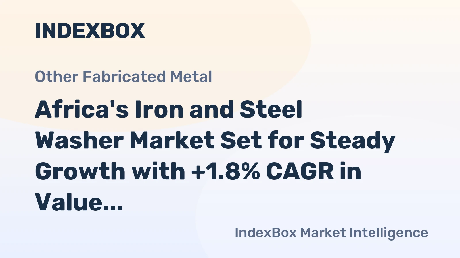 Africa's Iron and Steel Washer Market Set for Steady Growth with +1.8% CAGR in Value