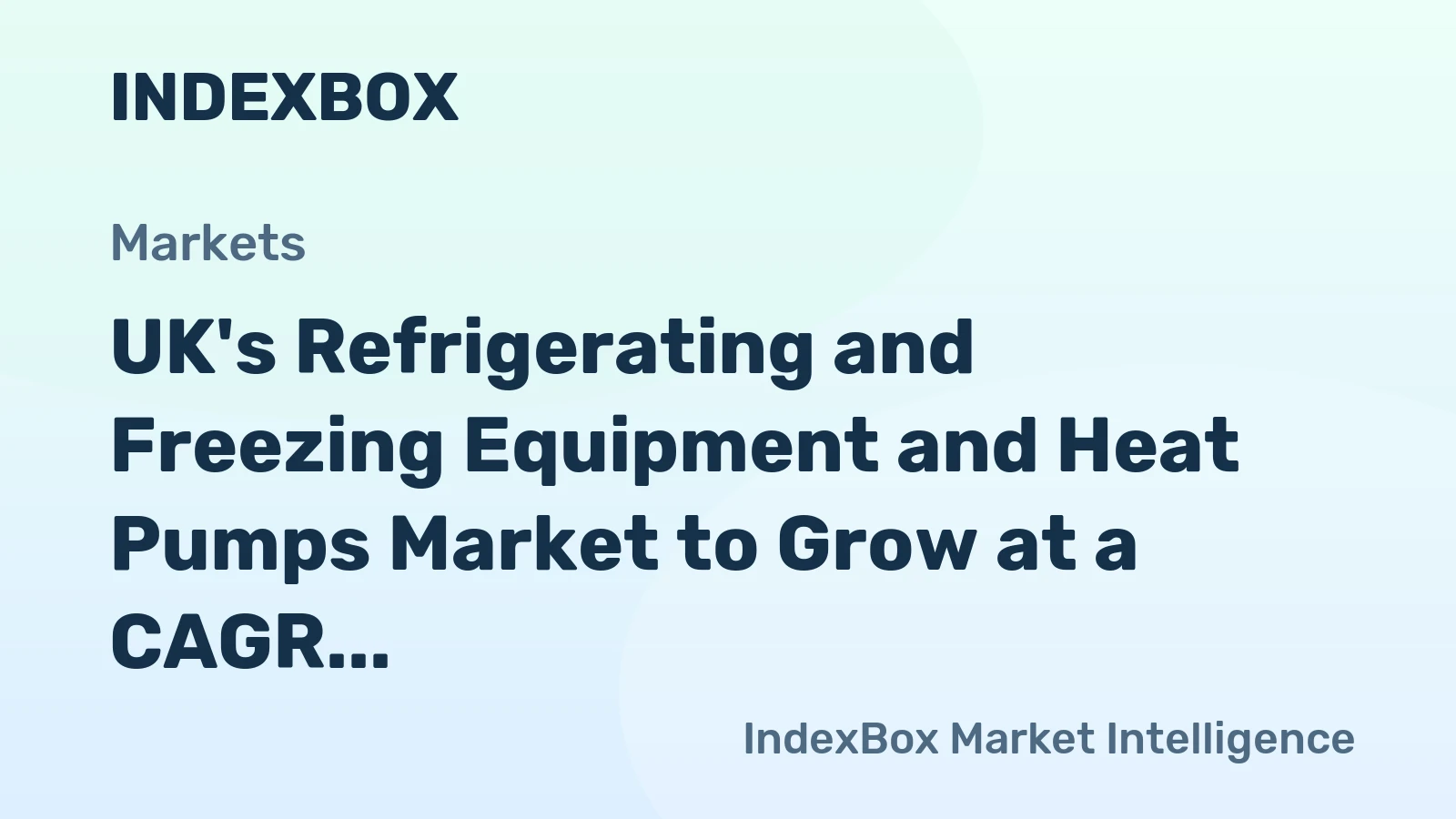UK's Refrigerating and Freezing Equipment and Heat Pumps Market to Grow at a CAGR of 0.6% Until 2035